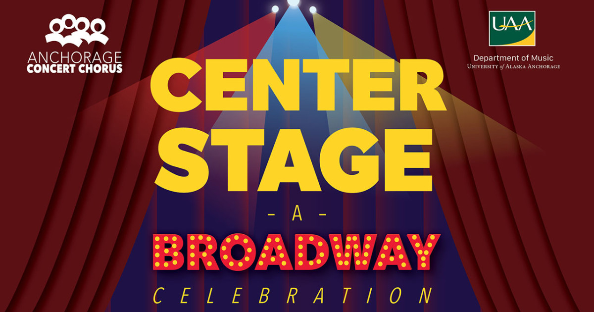 Anchorage Concert Chorus - Center Stage - A Broadway Celebration :: CenterTix